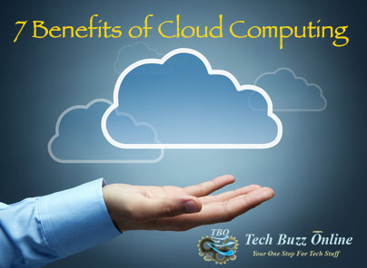 7 Benefits of Cloud Computing - Tech Buzz Online
