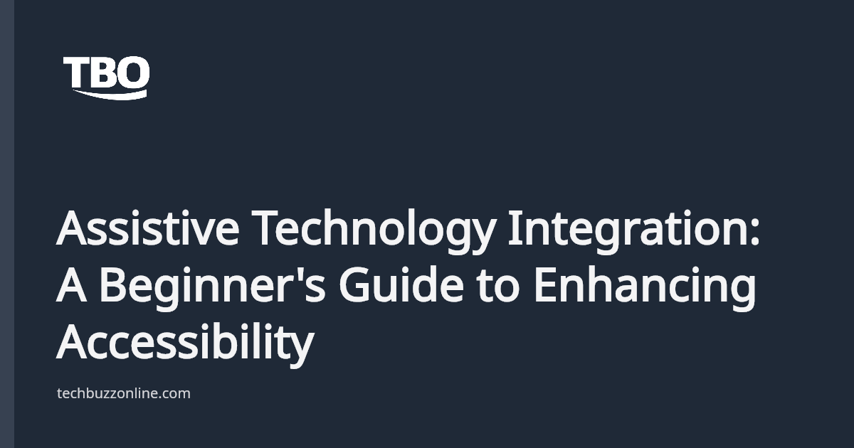 Assistive Technology Integration: A Beginner's Guide to Enhancing ...
