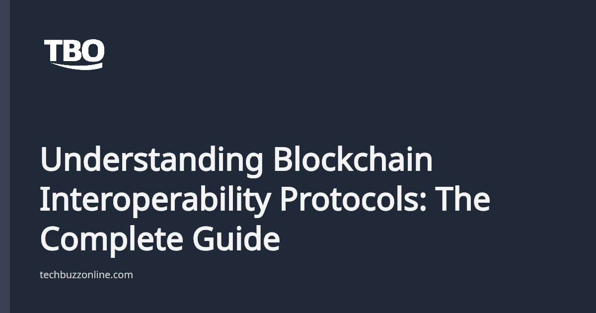 Understanding Blockchain Interoperability Protocols The Complete Guide 0822