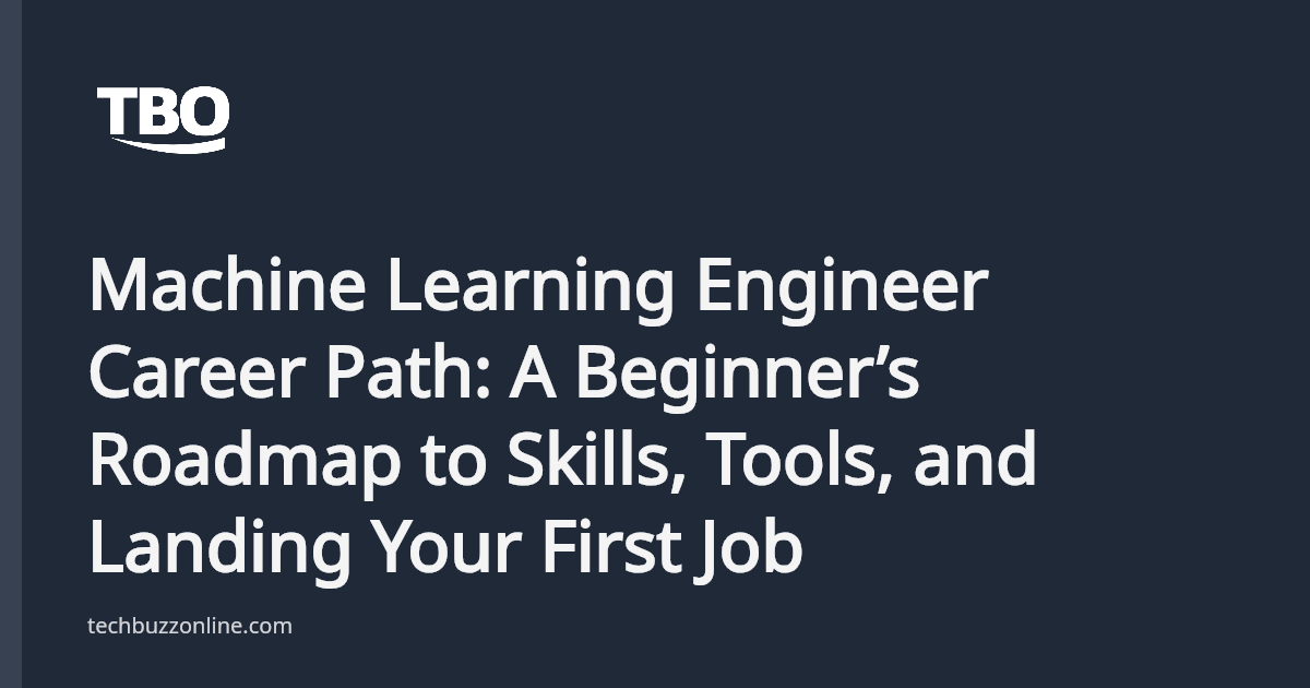 Machine Learning Engineer Career Path: A Beginner’s Roadmap to Skills ...