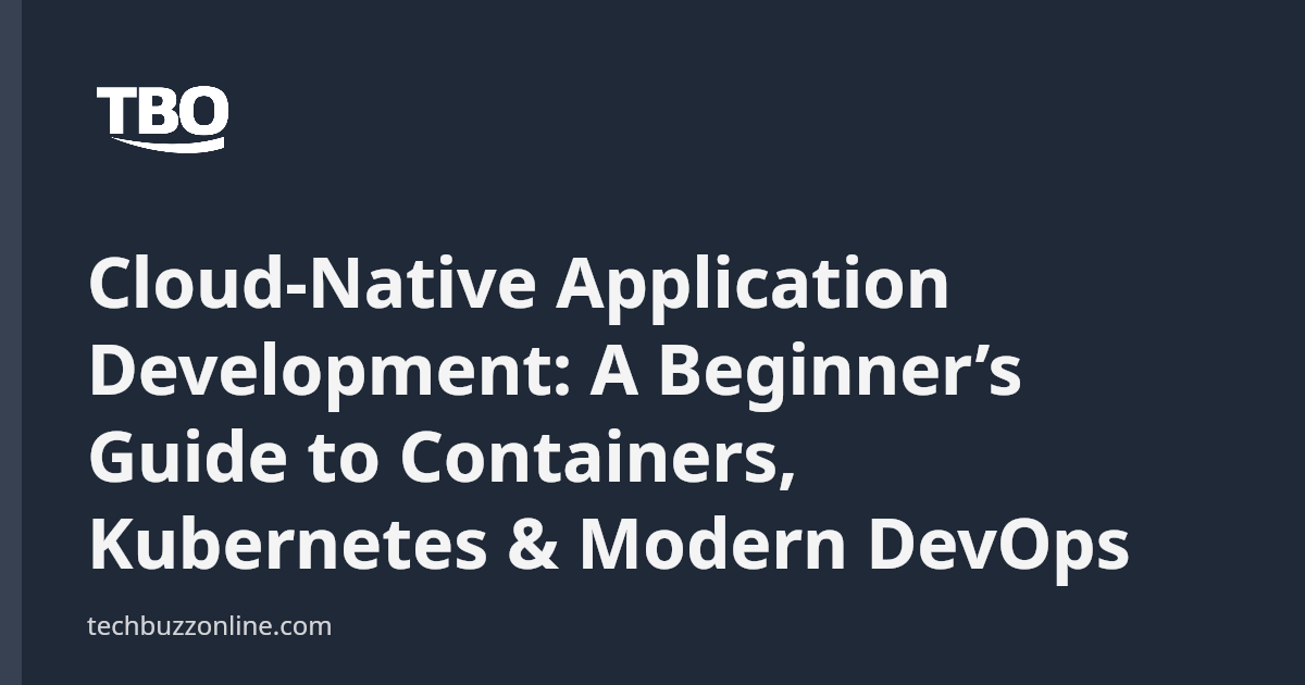 Cloud-Native Application Development: A Beginner’s Guide to Containers ...