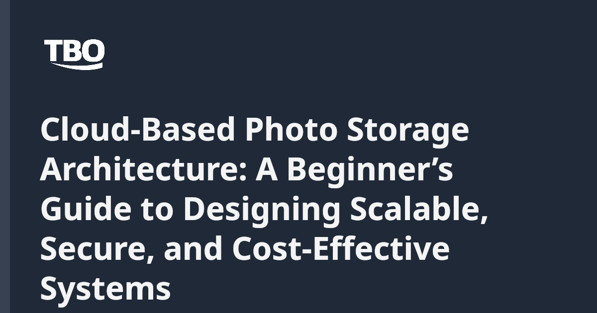 Cloud-Based Photo Storage Architecture: A Beginner’s Guide to Designing Scalable, Secure, and ...