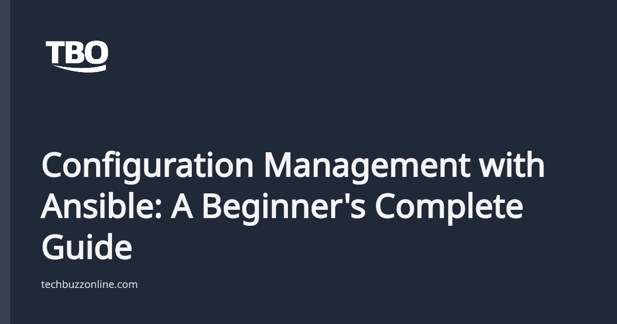 Configuration Management With Ansible A Beginners Complete Guide