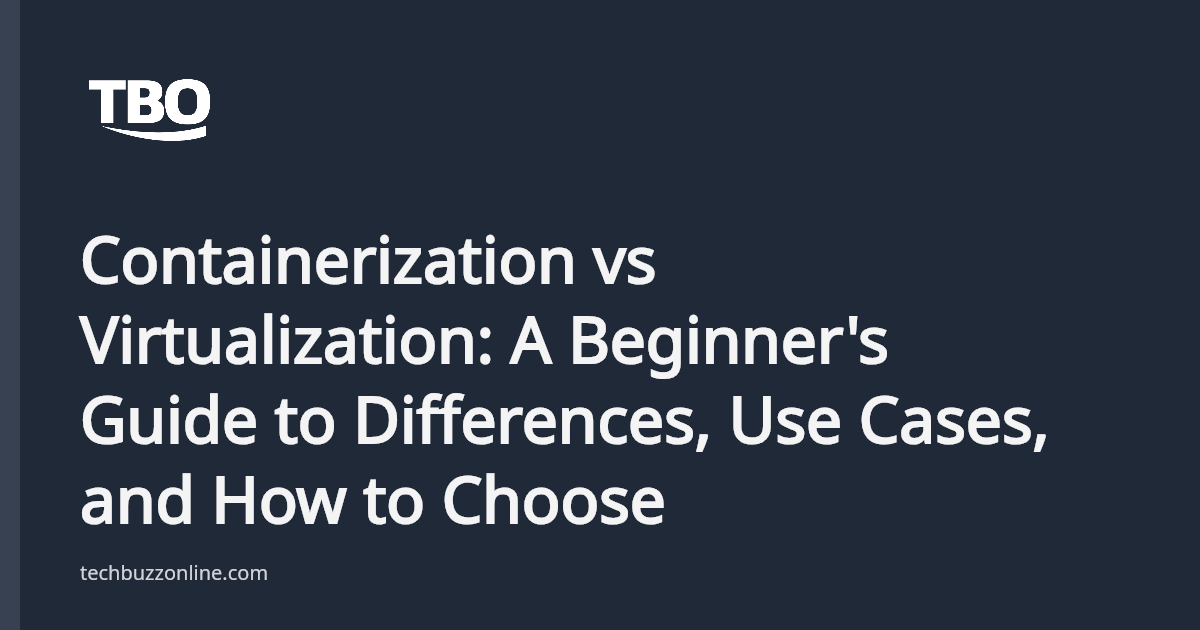 Containerization vs Virtualization: A Beginner's Guide to Differences, Use Cases, and How to ...