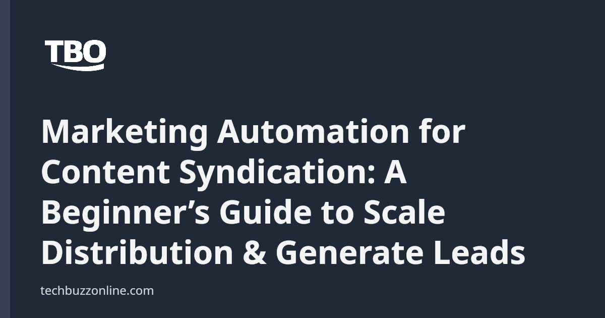 Marketing Automation for Content Syndication: A Beginner’s Guide to ...