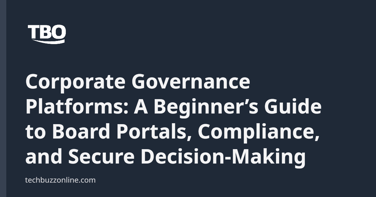 Corporate Governance Platforms: A Beginner’s Guide to Board Portals ...