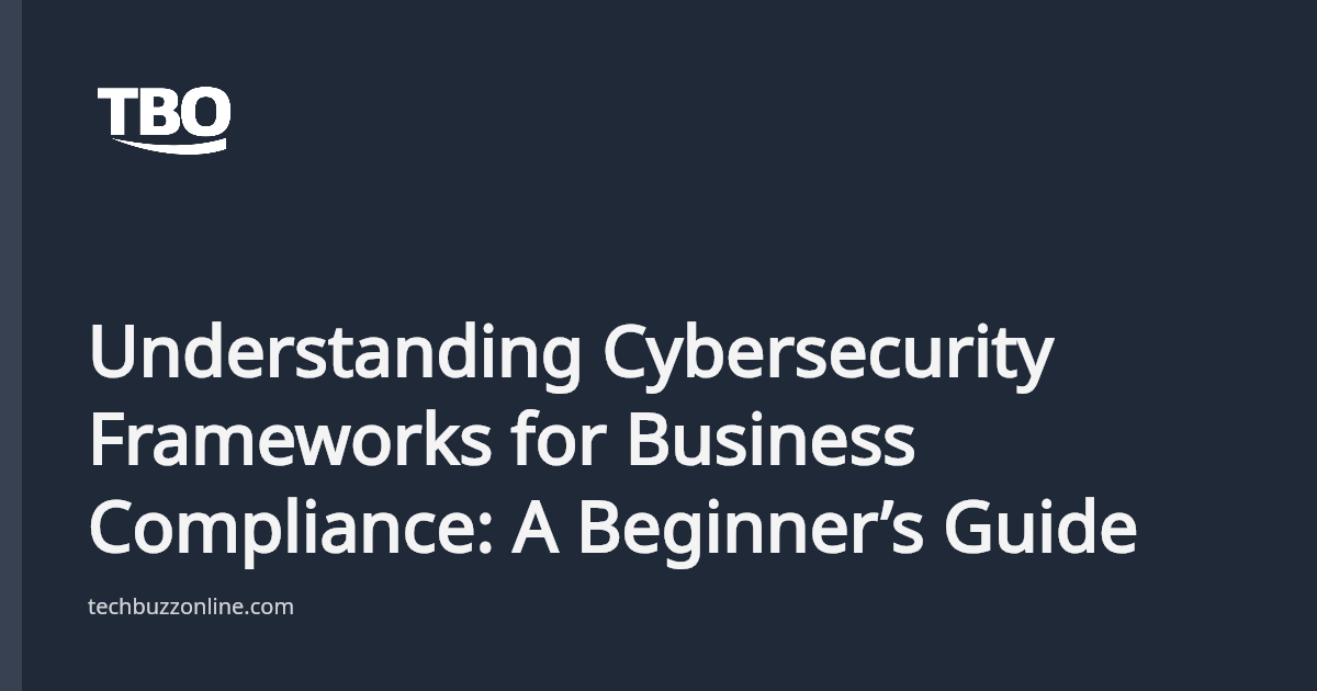 Understanding Cybersecurity Frameworks for Business Compliance: A ...