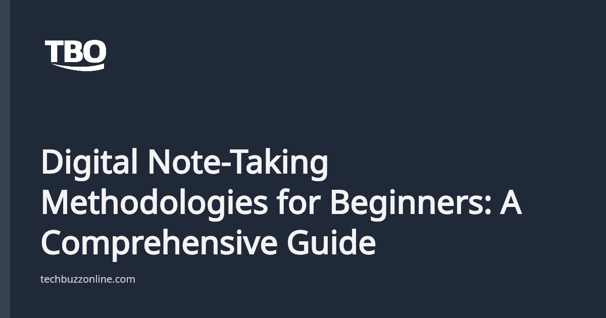 Digital Note-Taking Methodologies for Beginners: A Comprehensive Guide ...