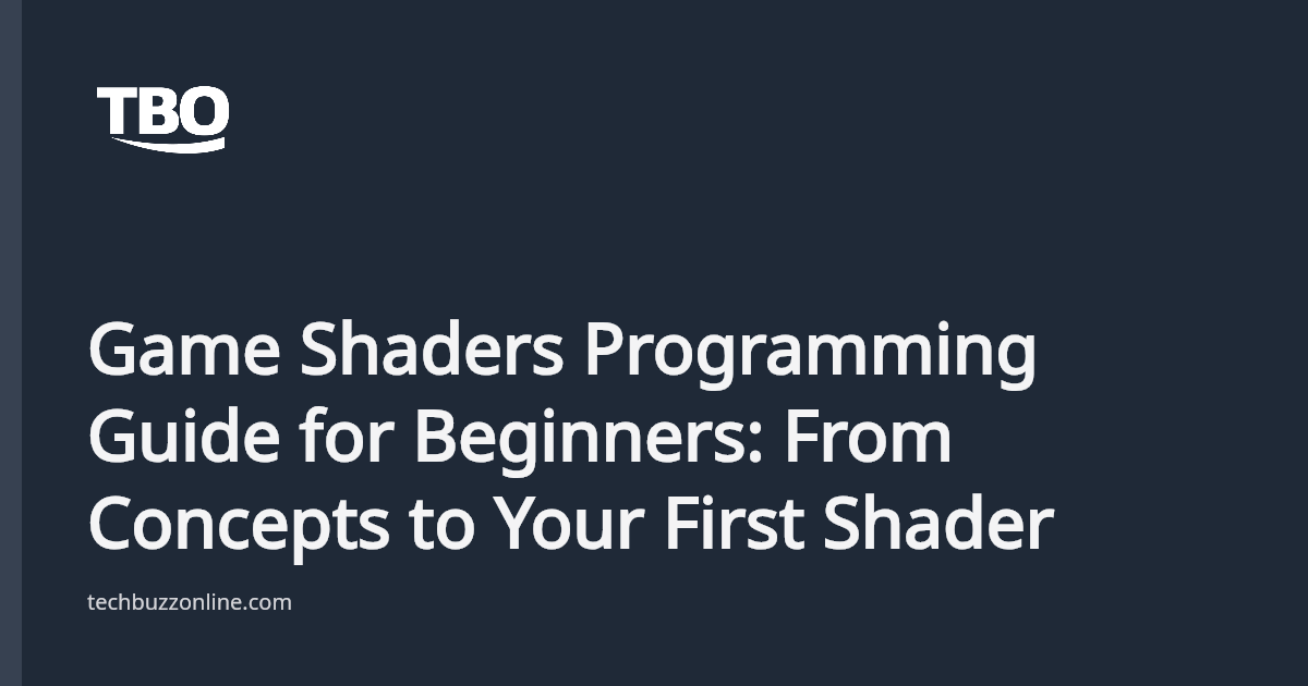 Game Shaders Programming Guide for Beginners: From Concepts to Your ...