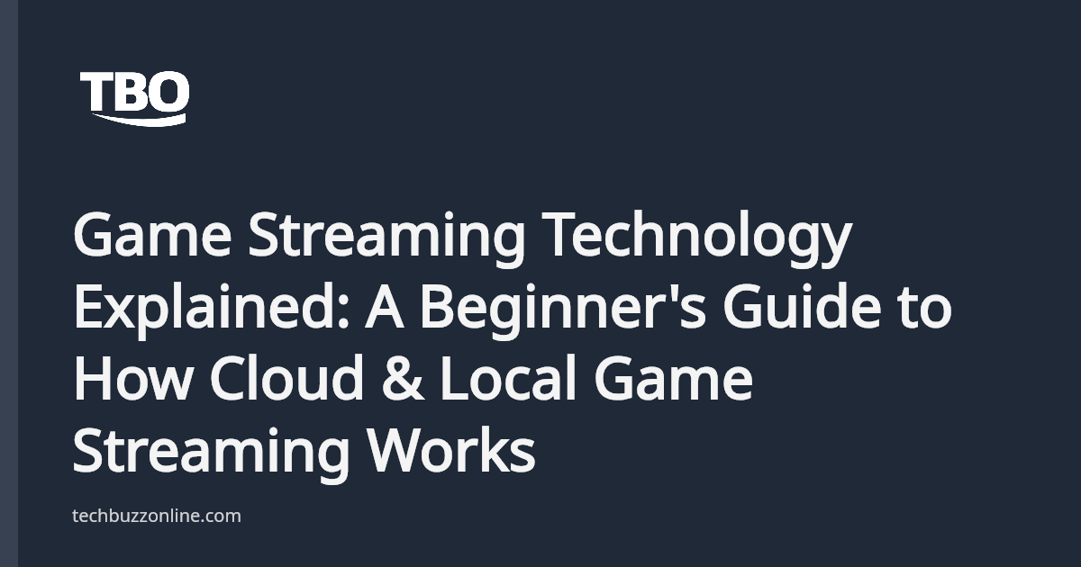 Game Streaming Technology Explained: A Beginner's Guide to How Cloud ...