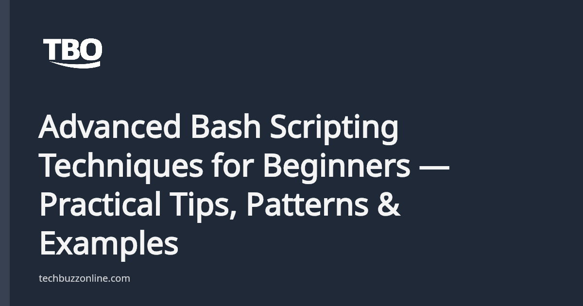 Advanced Bash Scripting Techniques for Beginners — Practical Tips ...
