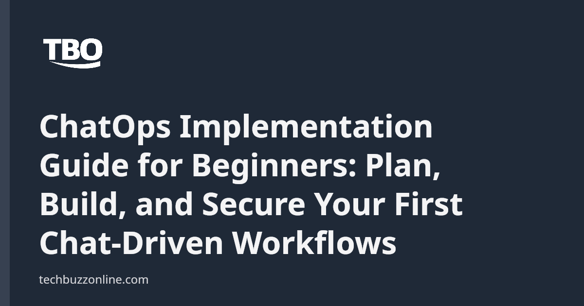 ChatOps Implementation Guide for Beginners: Plan, Build, and Secure Your First Chat-Driven ...