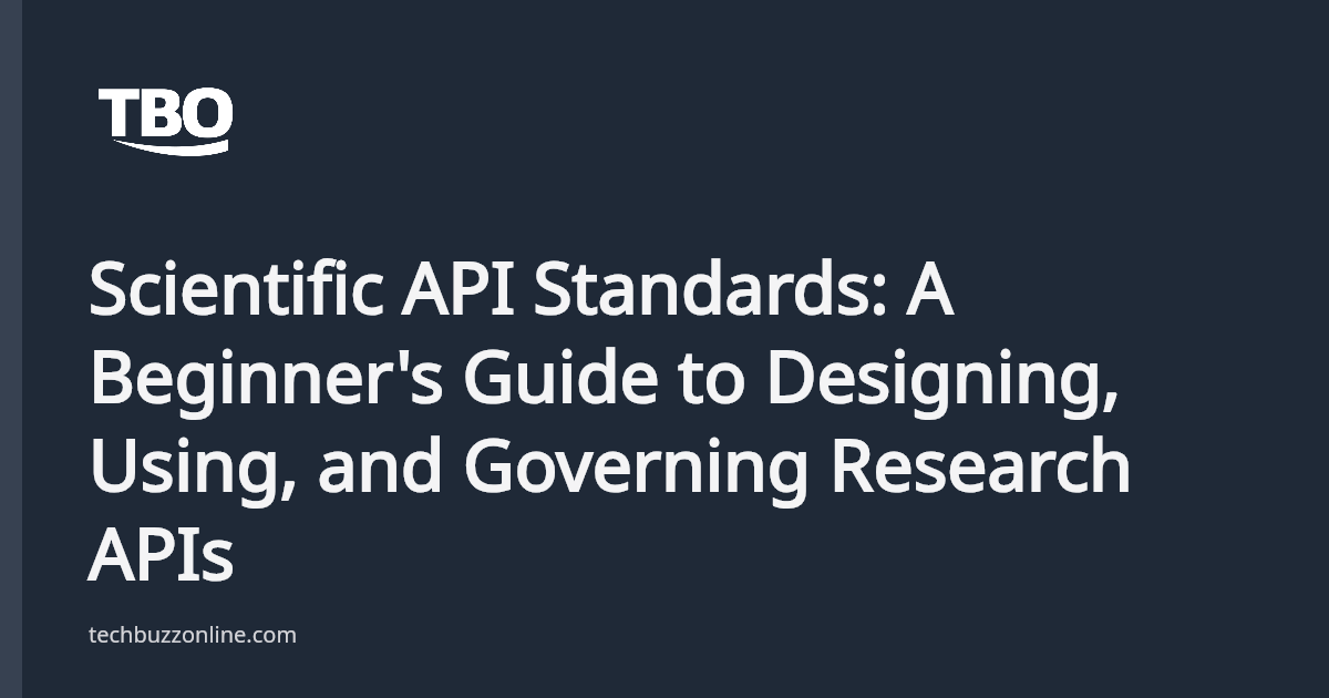 Scientific API Standards: A Beginner's Guide to Designing, Using, and ...