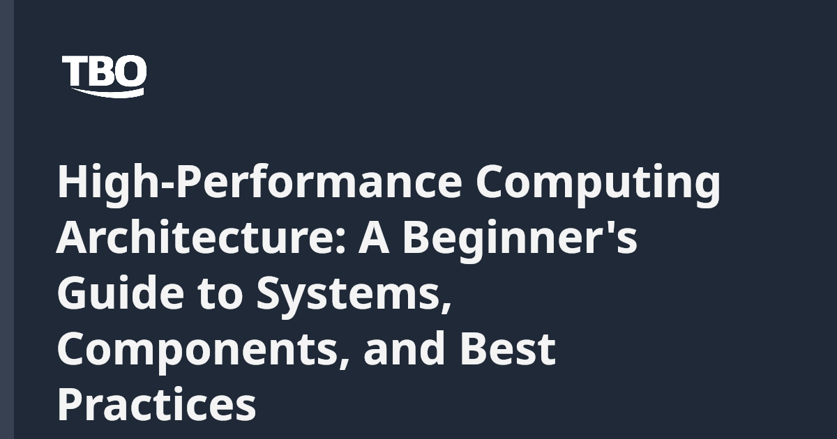 High-Performance Computing Architecture: A Beginner's Guide to Systems, Components, and Best ...