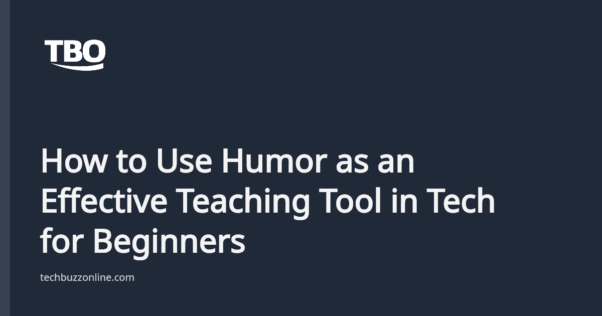 How to Use Humor as an Effective Teaching Tool in Tech for Beginners ...