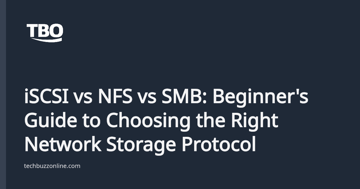 iSCSI vs NFS vs SMB: Beginner's Guide to Choosing the Right Network Storage Protocol - Tech Buzz ...