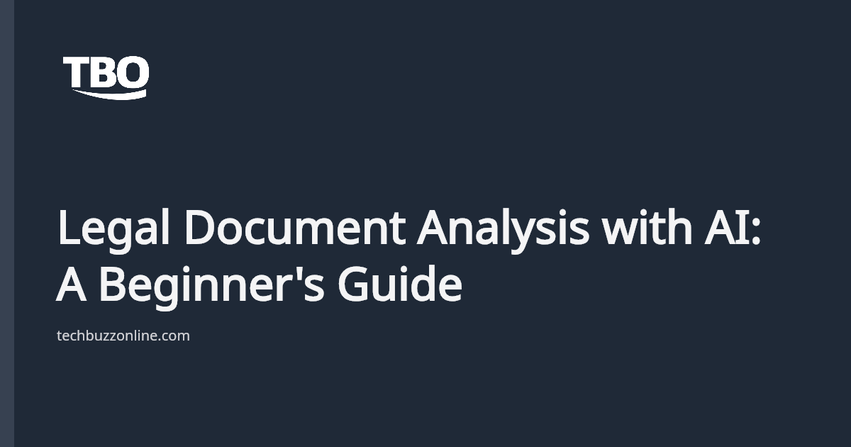 Legal Document Analysis with AI: A Beginner's Guide - Tech Buzz Online