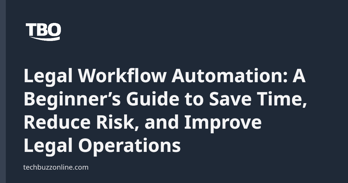 Legal Workflow Automation: A Beginner’s Guide to Save Time, Reduce Risk ...