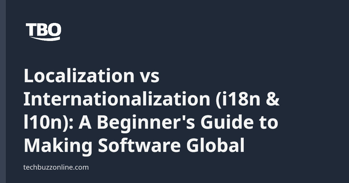 Localization vs Internationalization (i18n & l10n): A Beginner's Guide to Making Software Global ...