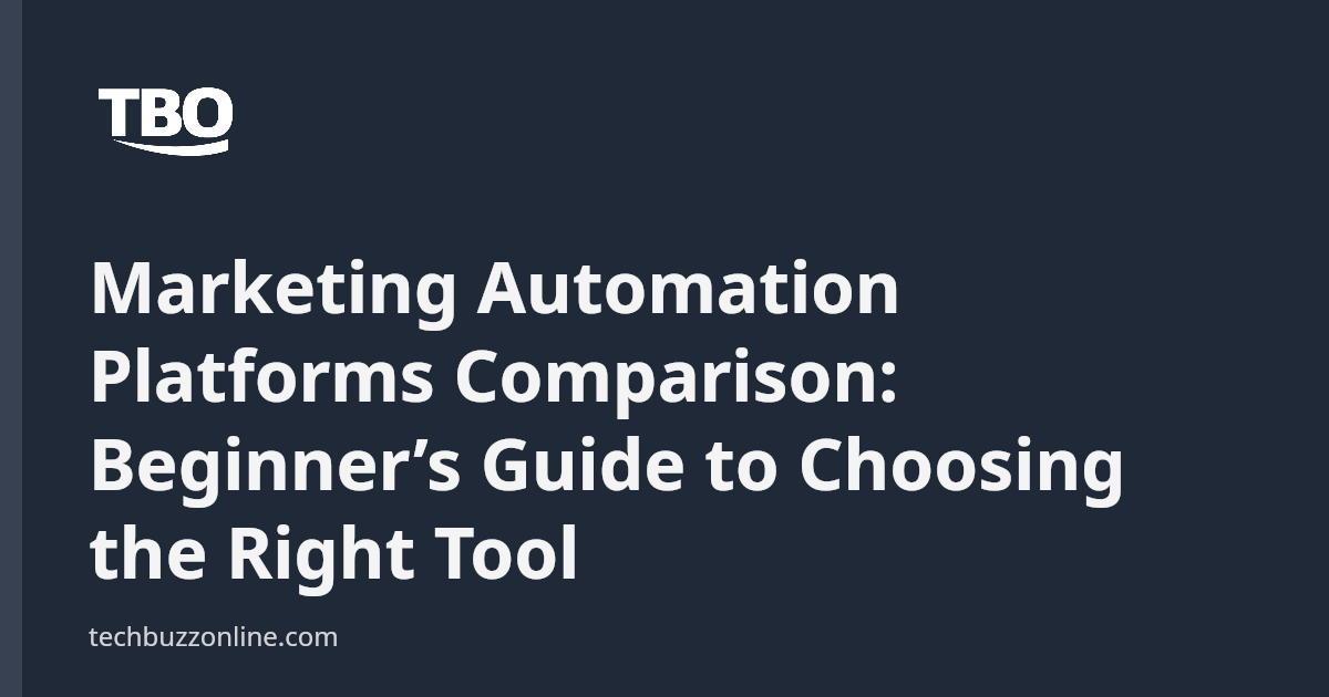 Marketing Automation Platforms Comparison: Beginner’s Guide to Choosing ...