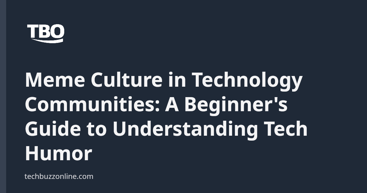 Meme Culture in Technology Communities: A Beginner's Guide to ...