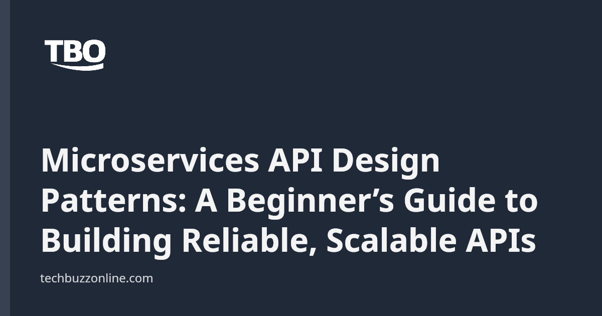 Microservices API Design Patterns: A Beginner’s Guide to Building Reliable, Scalable APIs - Tech ...