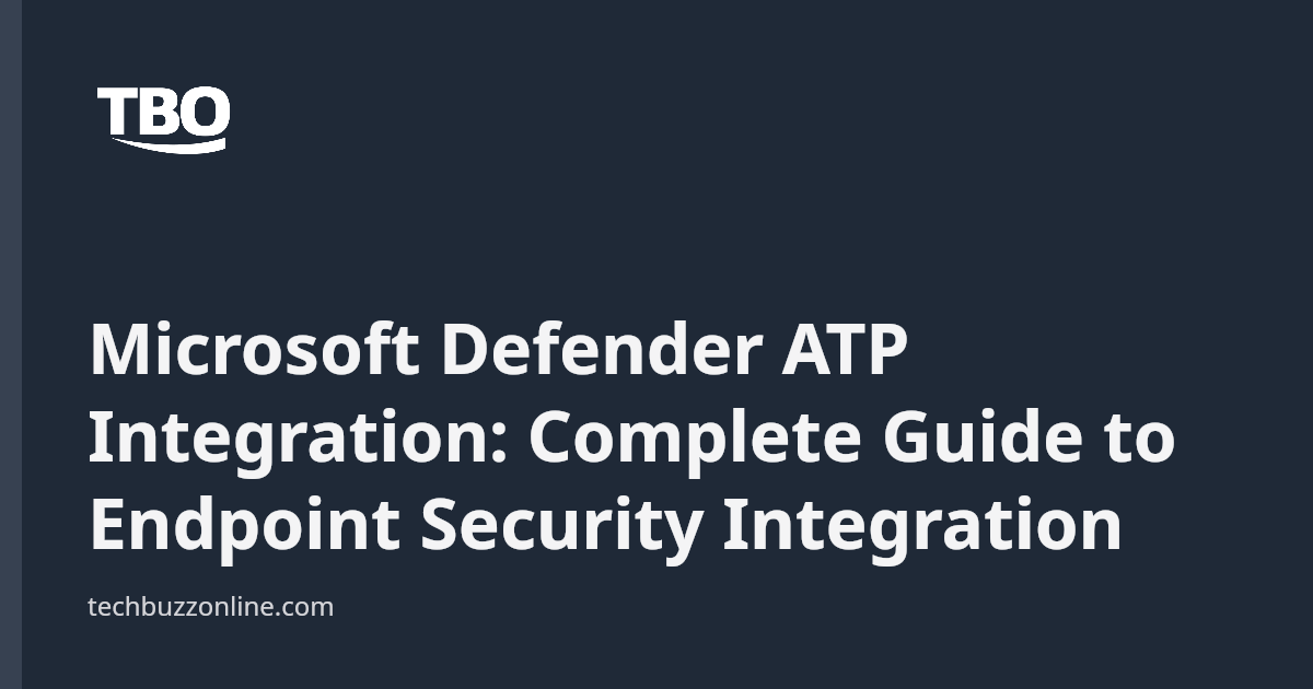Microsoft Defender ATP Integration: Complete Guide to Endpoint Security ...