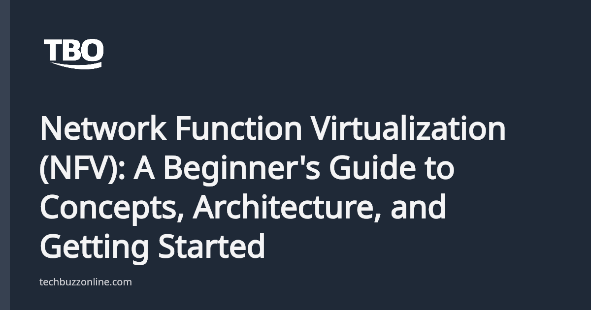 Network Function Virtualization (NFV): A Beginner's Guide to Concepts, Architecture, and Getting ...