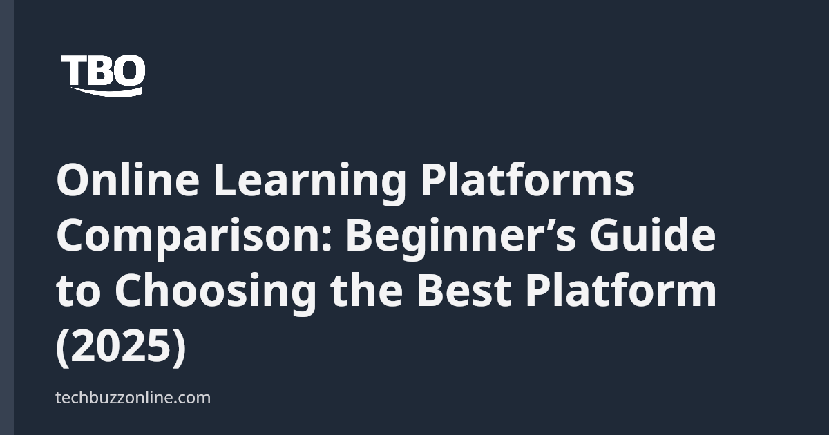 Online Learning Platforms Comparison: Beginner’s Guide to Choosing the Best Platform (2025 ...