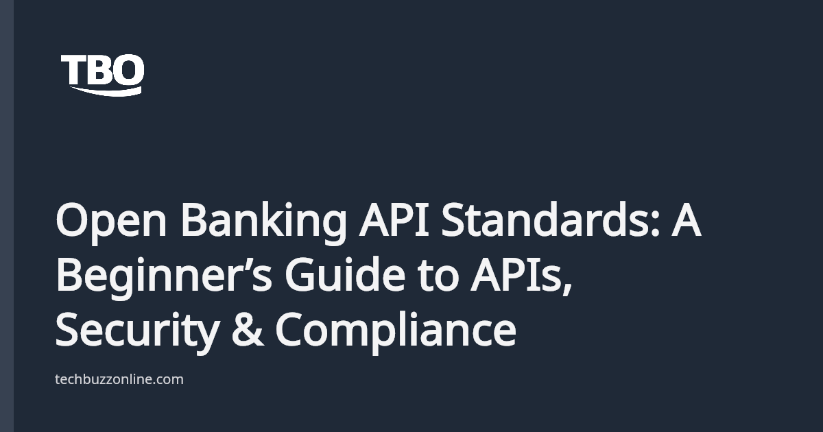 Open Banking API Standards: A Beginner’s Guide to APIs, Security ...