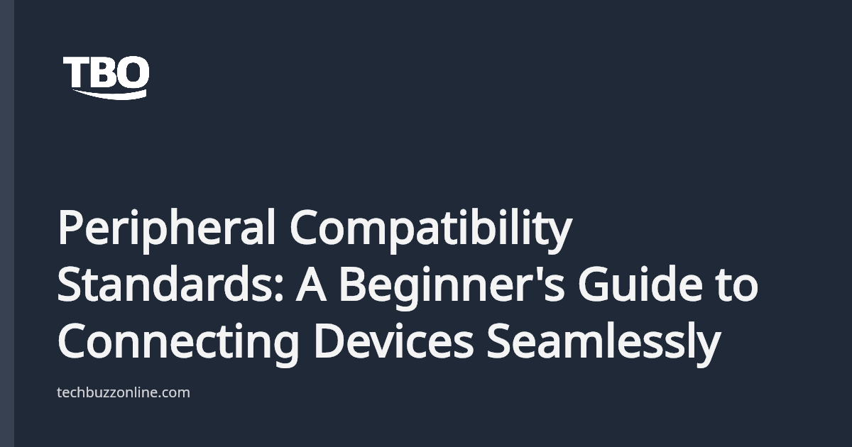 Peripheral Compatibility Standards: A Beginner's Guide to Connecting ...