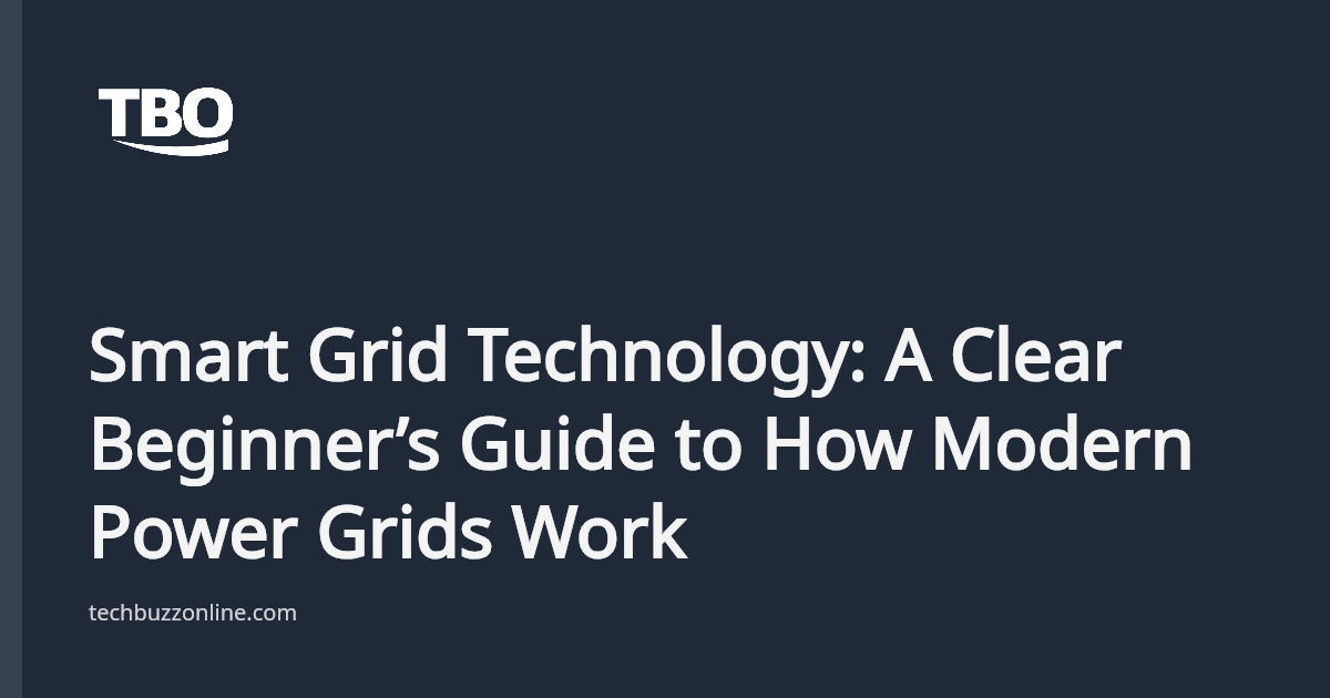 Smart Grid Technology: A Clear Beginner’s Guide to How Modern Power ...