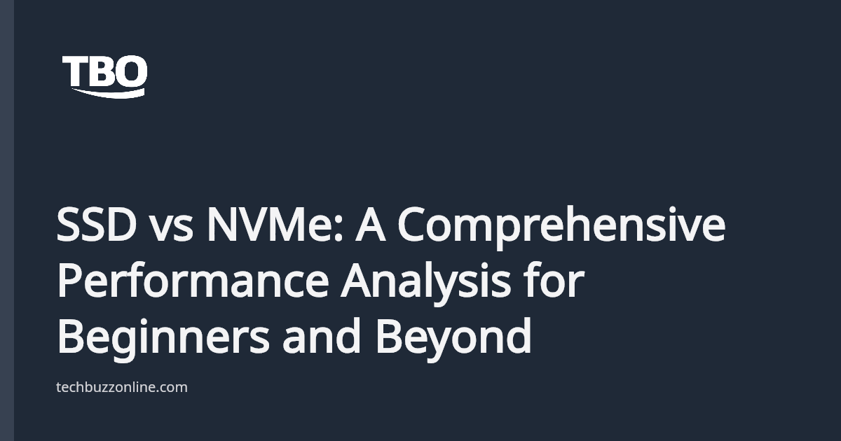 SSD vs NVMe: A Comprehensive Performance Analysis for Beginners and ... SSD vs NVMe: A Comprehensive Performance Analysis for Beginners and ...