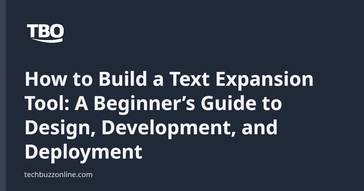 How to Build a Text Expansion Tool: A Beginner’s Guide to Design ...