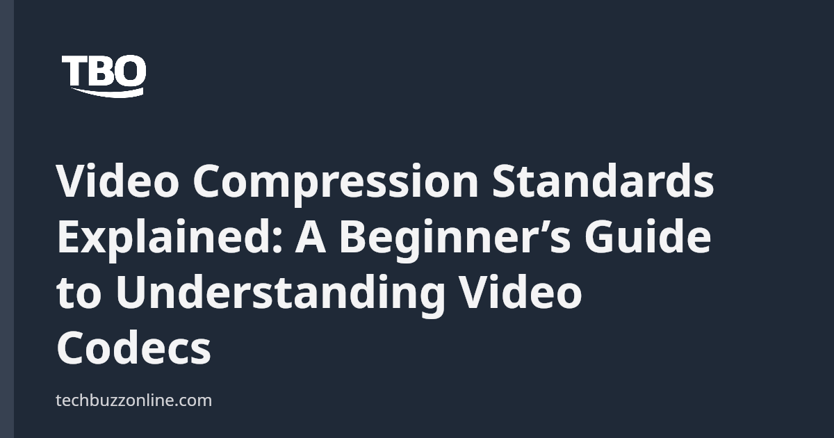 Video Compression Standards Explained: A Beginner’s Guide to Understanding Video Codecs - Tech ...