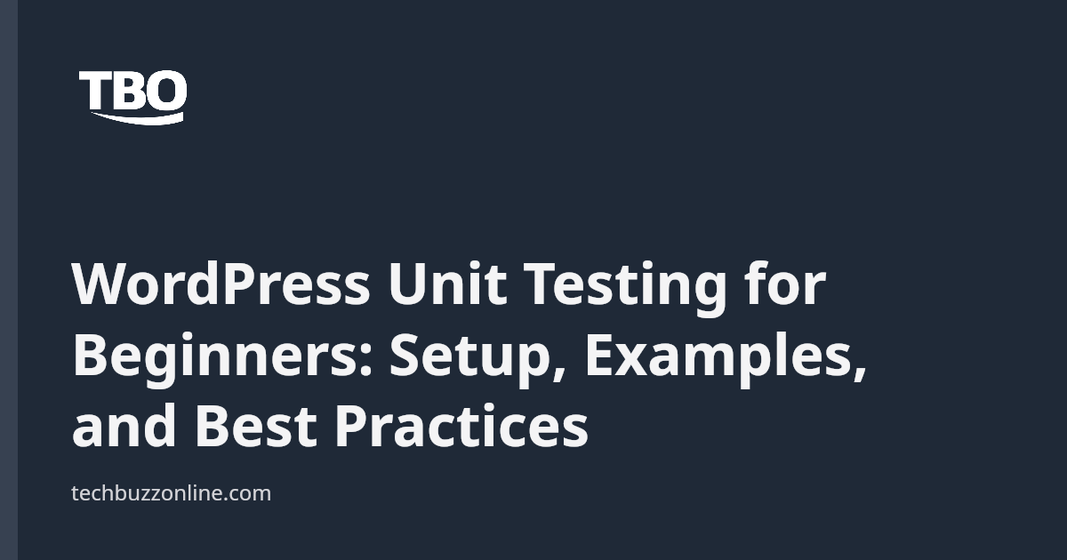 Wordpress Unit Testing For Beginners Setup Examples And Best